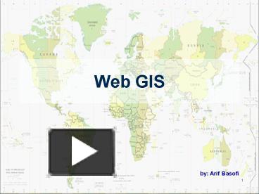 PPT – Web GIS PowerPoint presentation | free to view - id: 440b29-YTA1O