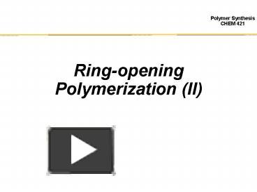 Ring-opening Polymerization (II) presentation | free to view