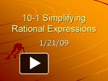 PPT – 10-1 Simplifying Rational Expressions PowerPoint presentation ...