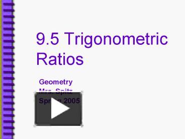 PPT – 9.5 Trigonometric Ratios PowerPoint presentation | free to view ...