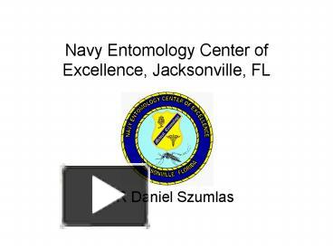 Navy Entomology Center of Excellence, Jacksonville, FL presentation ...