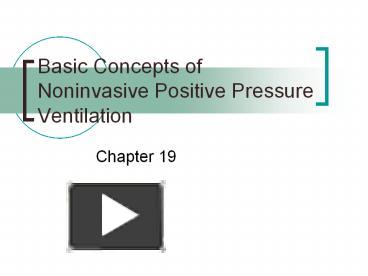 PPT – Basic Concepts of Noninvasive Positive Pressure Ventilation ...