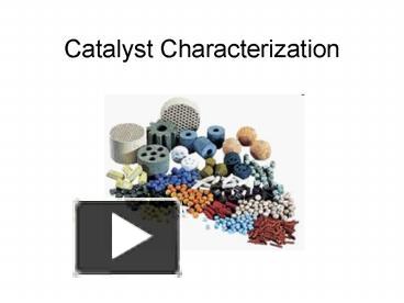 Catalyst Characterization presentation | free to view