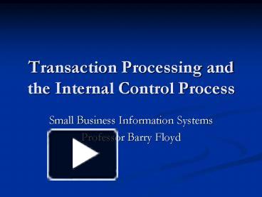 PPT – Transaction Processing and the Internal Control Process ...