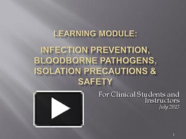 LEARNING MODULE: INFECTION PREVENTION, BLOODBORNE PATHOGENS, ISOLATION ...