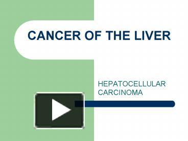 CANCER OF THE LIVER presentation | free to view
