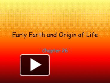 PPT – Early Earth and Origin of Life PowerPoint presentation | free to ...