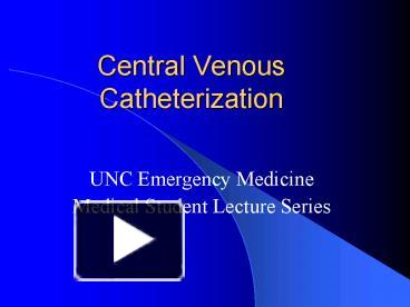 Central Venous Catheterization presentation | free to view