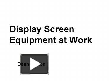 PPT – Display Screen Equipment at Work PowerPoint presentation | free ...