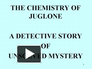 PPT – THE CHEMISTRY OF JUGLONE PowerPoint presentation | free to view ...