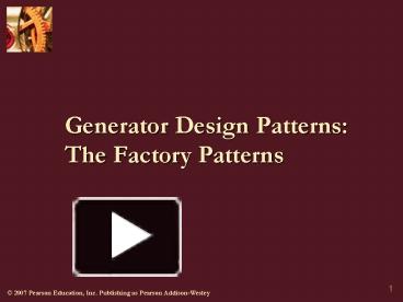 PPT – Generator Design Patterns: The Factory Patterns PowerPoint ...