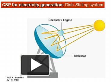 PPT – CSP for electricity generation: Dish-Stirling system PowerPoint ...