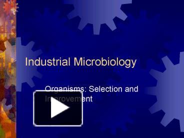 Industrial Microbiology presentation | free to view