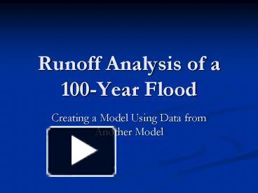 PPT – Runoff Analysis of a 100-Year Flood PowerPoint presentation ...