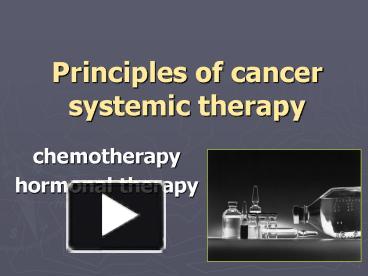 Principles of cancer systemic therapy presentation | free to view