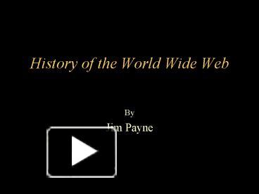 History of the World Wide Web presentation | free to view