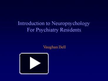 Introduction to Neuropsychology presentation | free to view