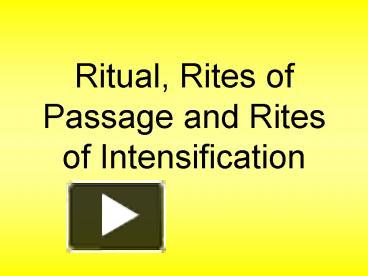 Ritual, Rites of Passage and Rites of Intensification presentation ...
