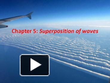 Chapter 5: Superposition of waves presentation | free to view