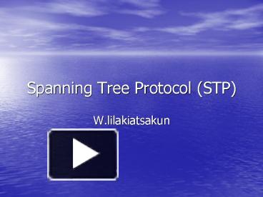 Spanning Tree Protocol (STP) presentation | free to view