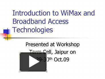 PPT – Introduction to WiMax and Broadband Access Technologies ...