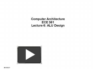 PPT – Computer Architecture ECE 361 Lecture 6: ALU Design PowerPoint ...