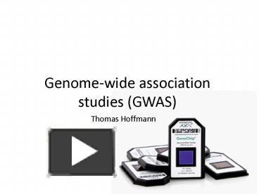 Genome-wide association studies (GWAS) presentation | free to view