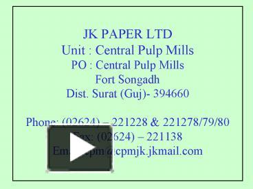 PPT – JK PAPER LTD Unit : Central Pulp Mills PO : Central Pulp Mills ...