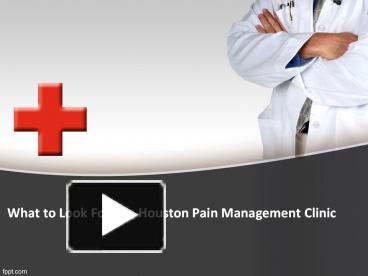 PPT – What to Look For In a Houston Pain Management Clinic PowerPoint ...