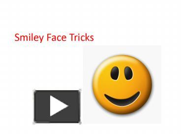 Smiley Face Tricks presentation | free to view