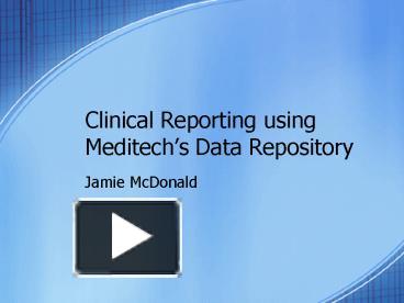 PPT – Clinical Reporting using Meditech PowerPoint presentation | free ...