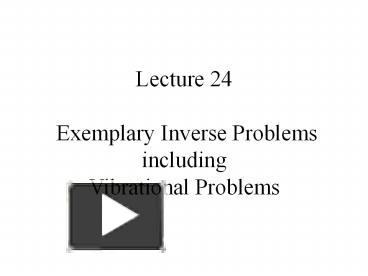 PPT – Lecture 24 Exemplary Inverse Problems including Vibrational ...