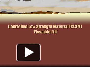 Controlled Low Strength Material (CLSM) presentation | free to view