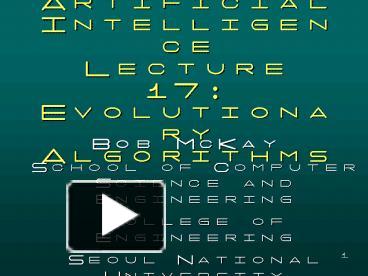PPT – Advanced Artificial Intelligence Lecture 17: Evolutionary ...