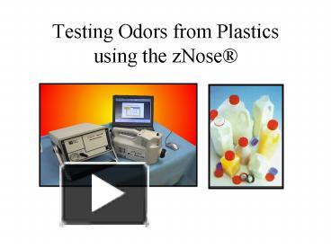 PPT – Testing Odors from Plastics using the zNose PowerPoint ...