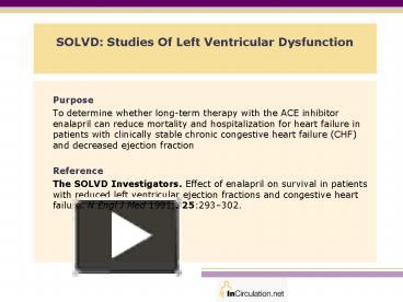 SOLVD: Studies Of Left Ventricular Dysfunction presentation | free to view