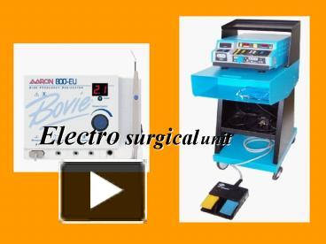 Electro surgical unit presentation | free to view