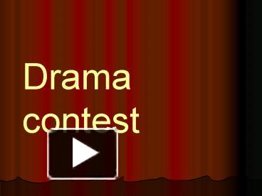 PPT – Drama contest PowerPoint presentation | free to view - id: 460757 ...