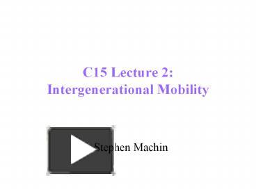C15 Lecture 2: Intergenerational Mobility presentation | free to download