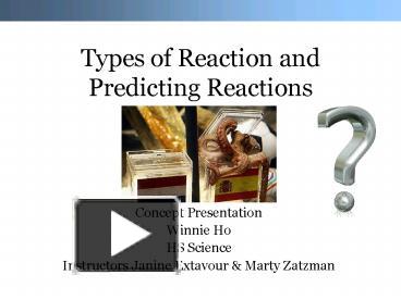 PPT – Types of Reaction and Predicting Reactions PowerPoint ...