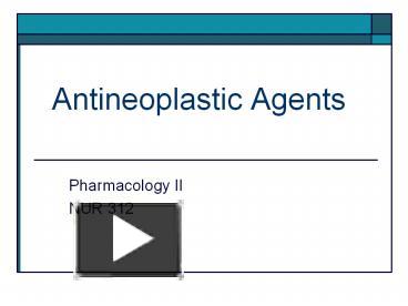 PPT – Antineoplastic Agents PowerPoint presentation | free to download ...
