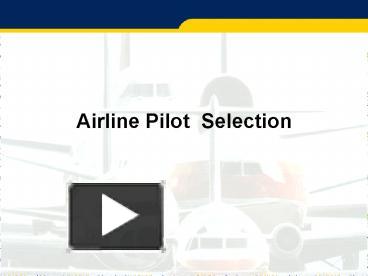 Airline Pilot Selection presentation | free to view