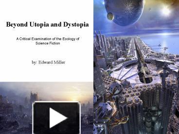 PPT – Beyond Utopia and Dystopia PowerPoint presentation | free to view ...