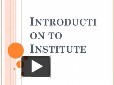 Introduction to Institute presentation | free to view