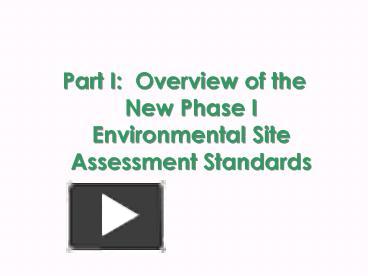 Part I: Overview of the New Phase I Environmental Site Assessment ...