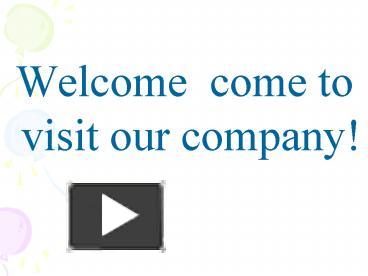 Welcome come to visit our company! presentation | free to view