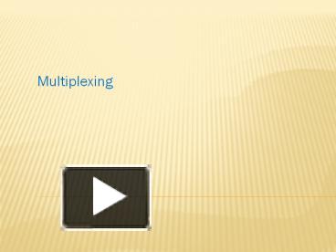 PPT – Multiplexing PowerPoint presentation | free to download - id ...