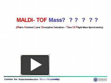 MALDI-TOF Mass? ?? ? ?? presentation | free to download