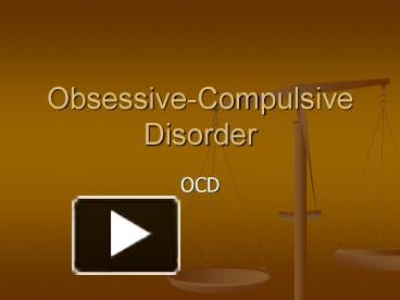 Obsessive-Compulsive Disorder presentation | free to view