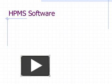 PPT – HPMS Software PowerPoint presentation | free to view - id: 472159 ...